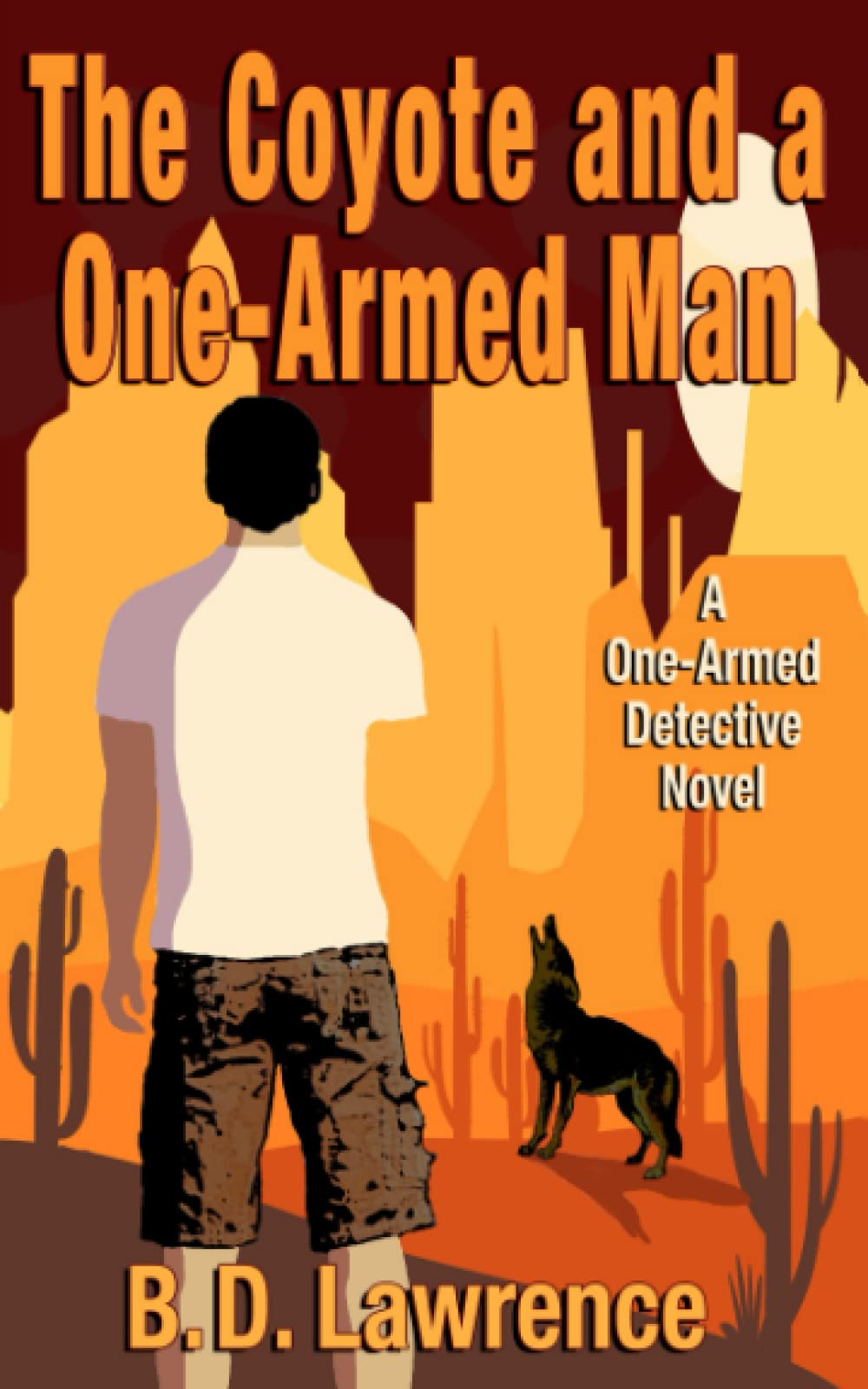 The Coyote and a One-Armed Man: A One-Armed Detective Novel (The One ...