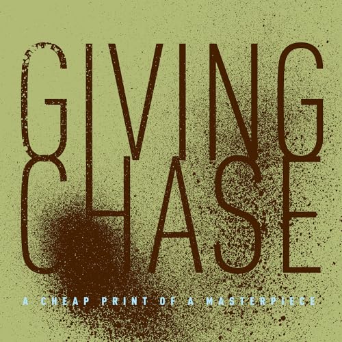 Amazon.com: A Cheap Print of a Masterpiece : Giving Chase: Digital Music