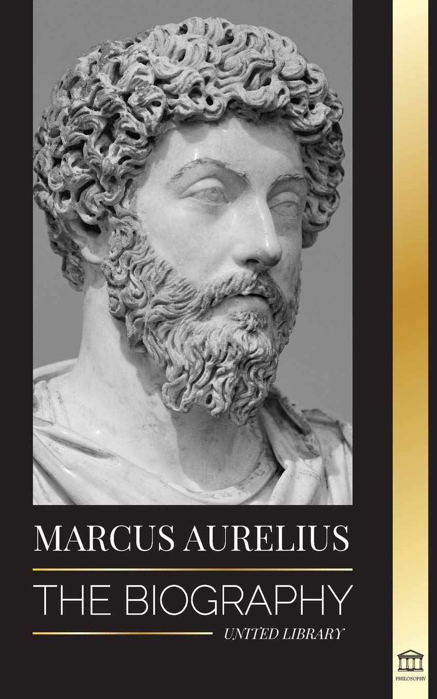 Buy Marcus Aurelius: The biography and Life of a Stoic Roman Emperor ...