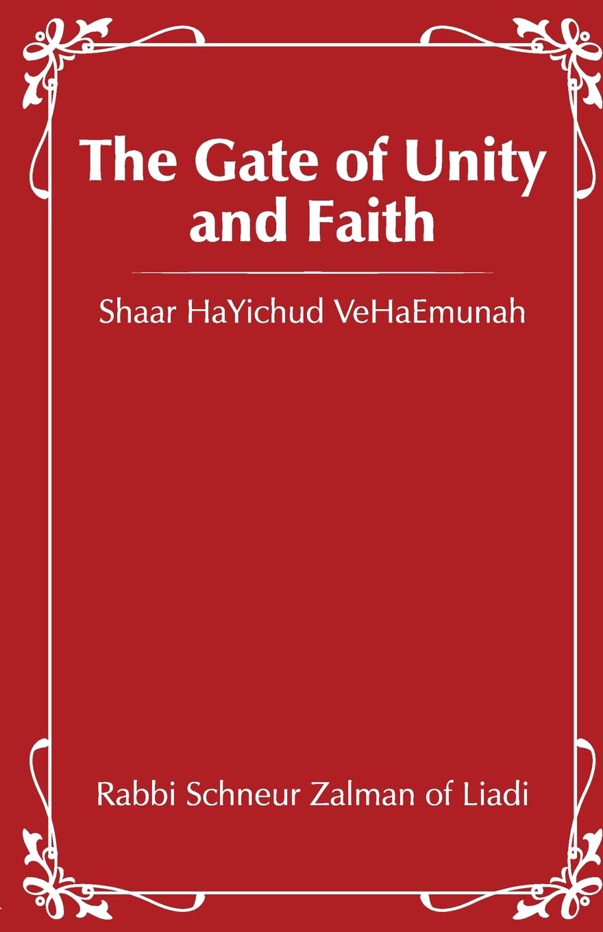 The Gate of Unity & Faith: Shaar HaYichud VeHaEmunah: of Liadi, Rabbi ...