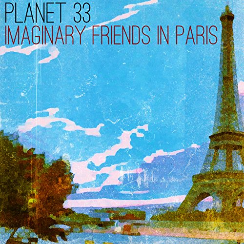 Amazon.com: Imaginary Friends in Paris : Planet 33: Digital Music
