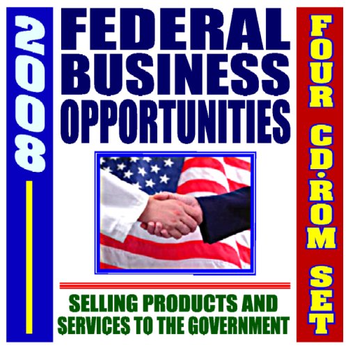 2008 Federal Business Opportunities - Complete Guide to Government ...