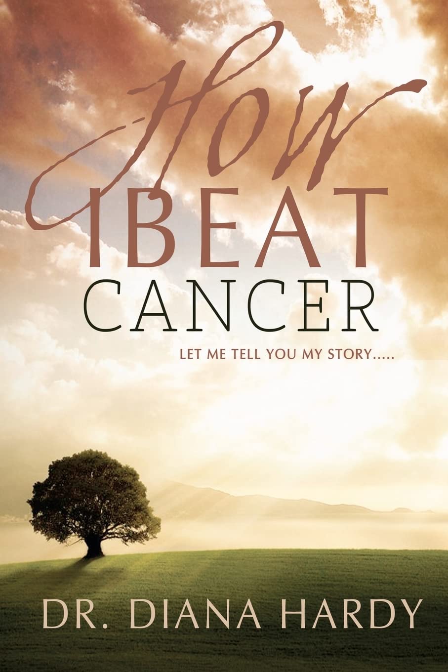 How I Beat Cancer: Hardy, Dr. Diana: 9780974661230: Amazon.com: Books