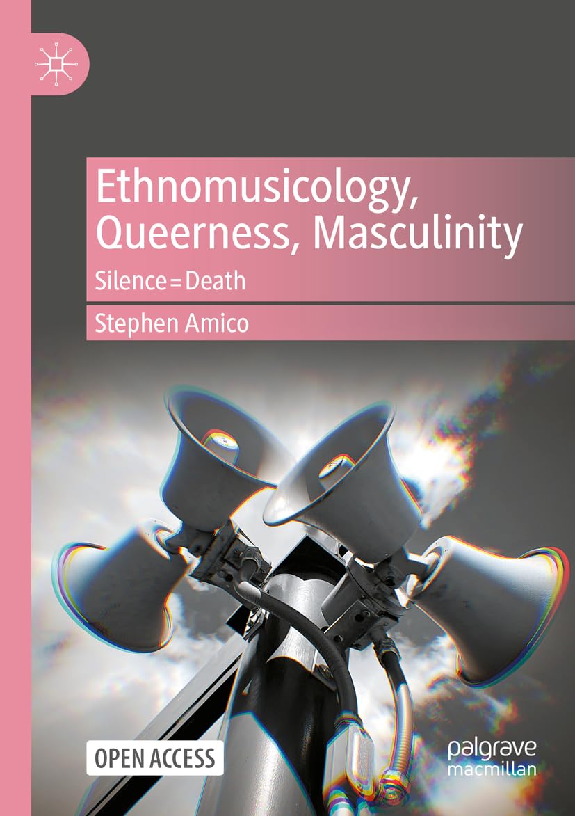 Buy Ethnomusicology, Queerness, Masculinity: Silence=Death Book Online ...