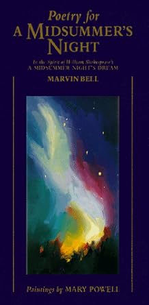Poetry for A Midsummer's Night: Bell, Marvin: 9780965570213: Amazon.com ...