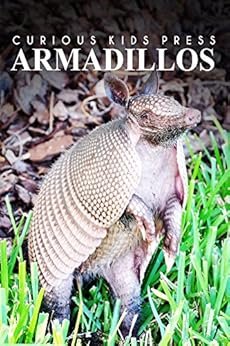 Armadillos - Curious Kids Press: Kids book about animals and wildlife, Children's books 4-6 ...
