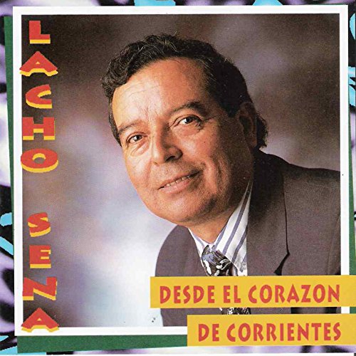 Amazon.com: Desde el Corazón de Corrientes : Lacho Sena: Digital Music
