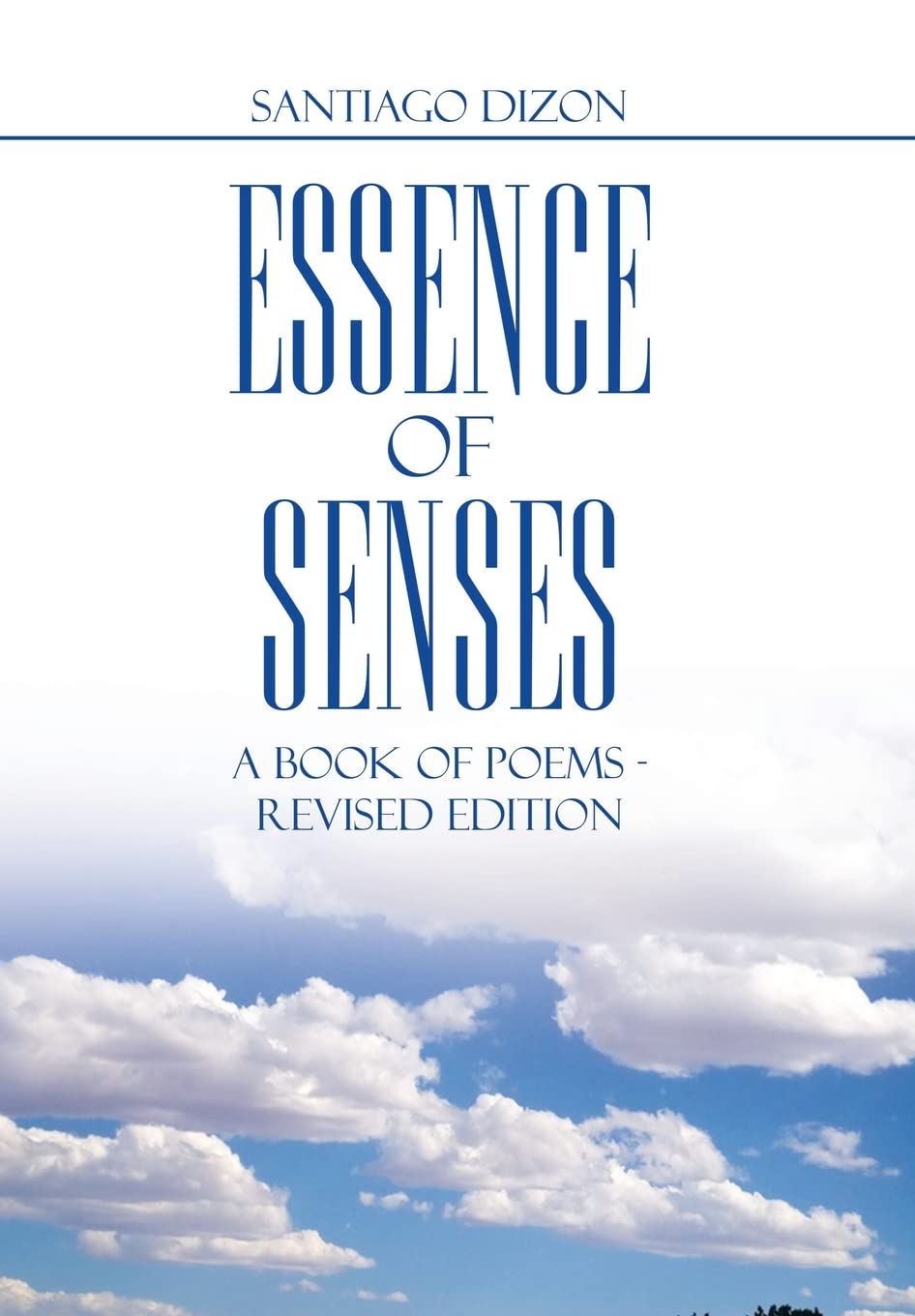Essence of Senses: A Book of Poems - Revised Edition: Dizon, Santiago ...