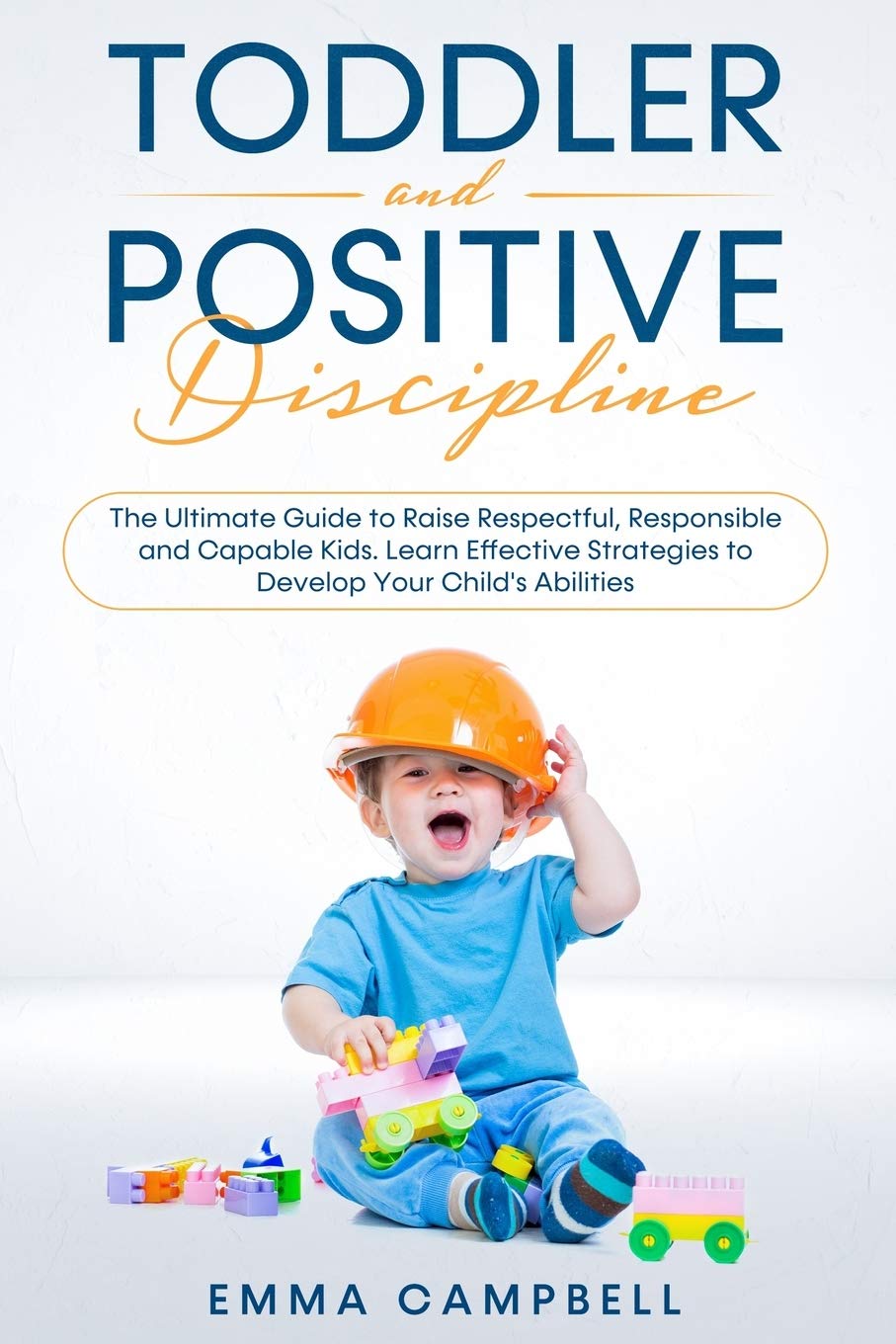 Buy Toddler and Positive Discipline: The Ultimate Guide to Raise ...