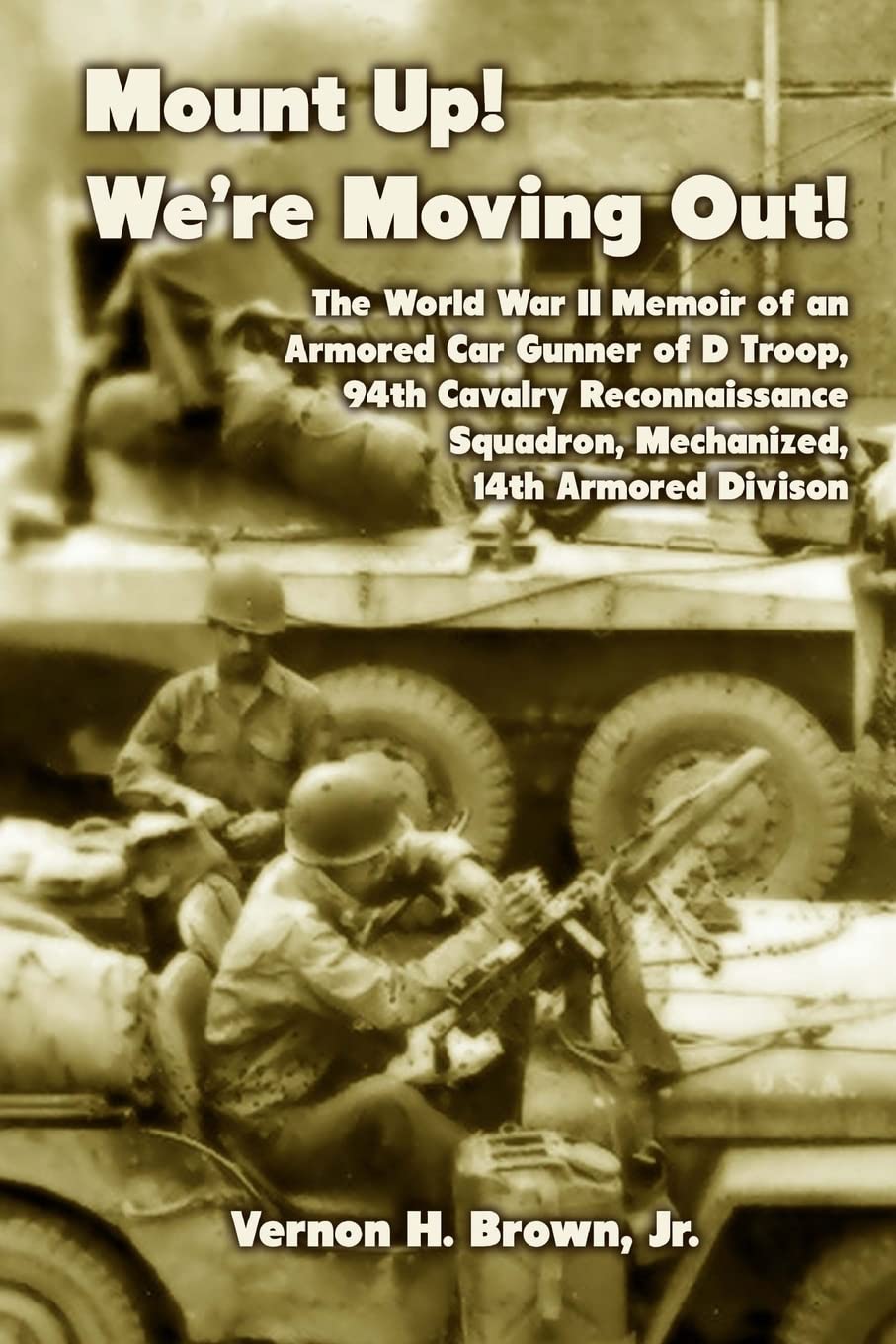 Amazon.com: Mount Up! We’re Moving Out!: The World War II Memoir of an ...