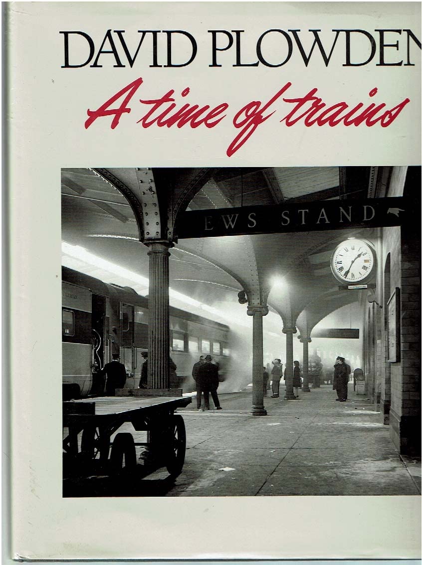A Time of Trains: Plowden, David: 9780393024999: Amazon.com: Books