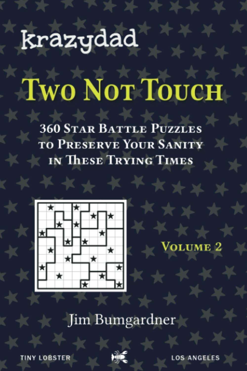 Krazydad Two Not Touch Volume 2: 360 Star Battle Puzzles to Preserve Your Sanity in These Trying ...