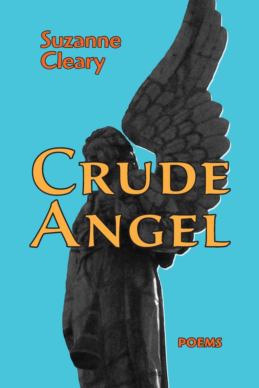 Crude Angel: poems: Cleary, Suzanne: 9781943491179: Amazon.com: Books