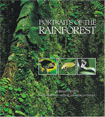 Portraits of the Rainforest: Forsyth, Adrian, Fogden, Michael, Fogden ...