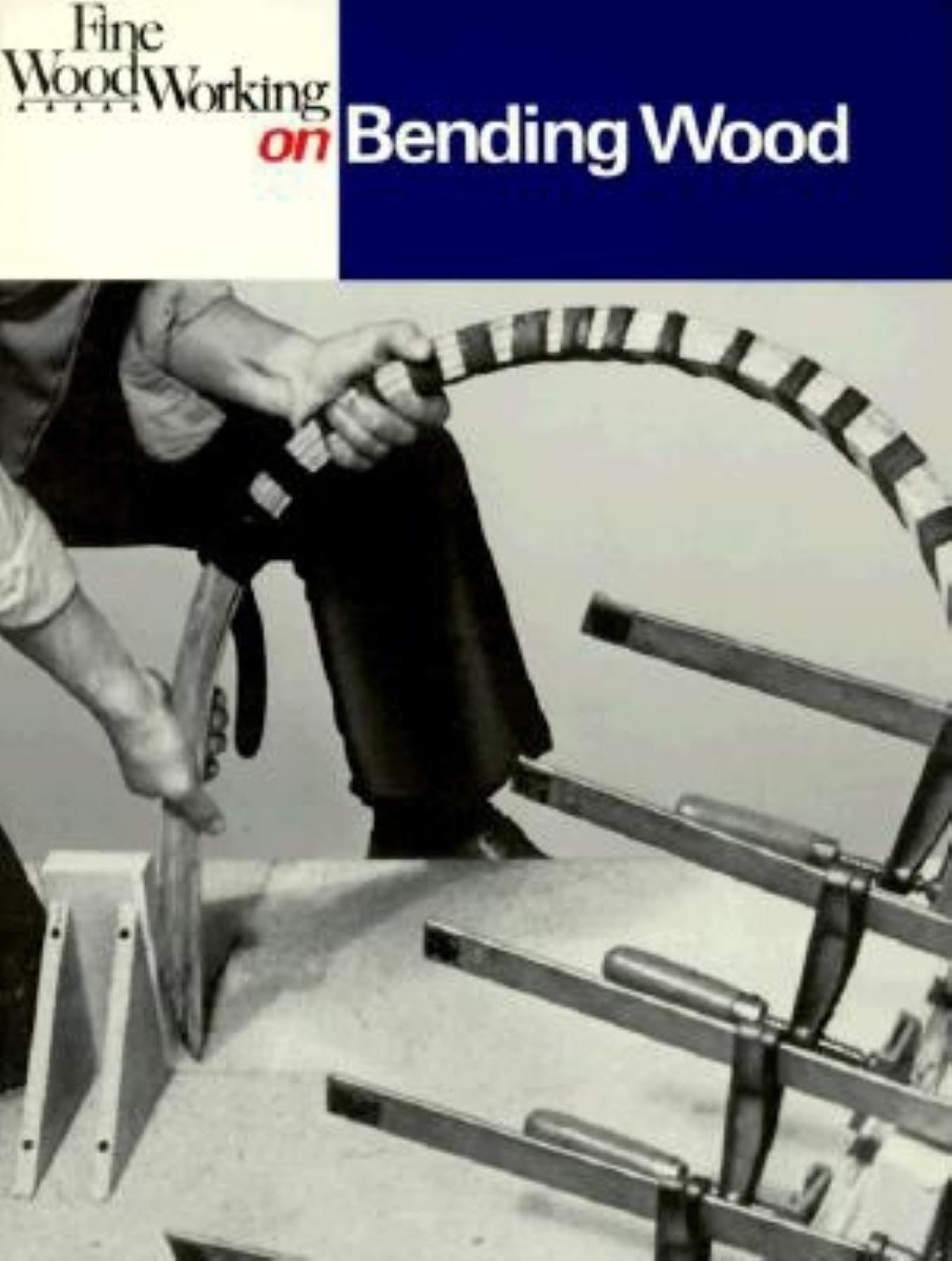 Fine Woodworking on Bending Wood: 35 Articles (Fine Woodworking on ...