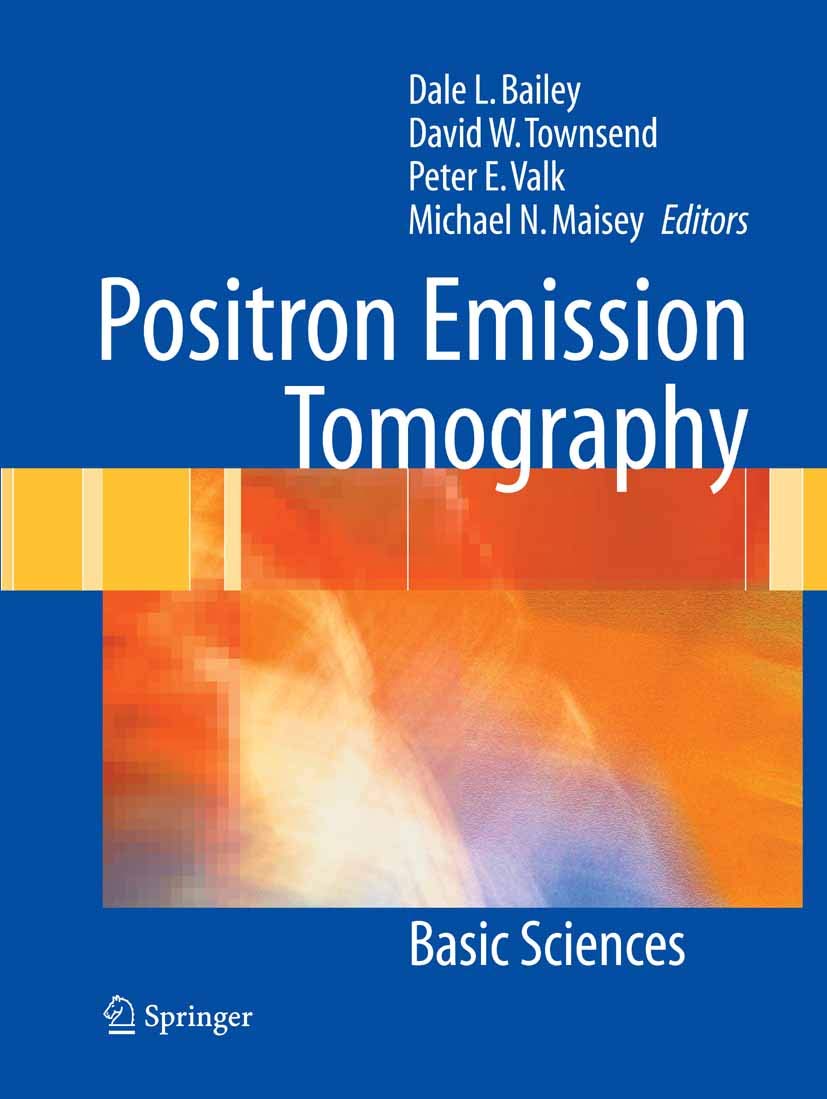Positron Emission Tomography: Basic Sciences eBook : Bailey, Dale L ...