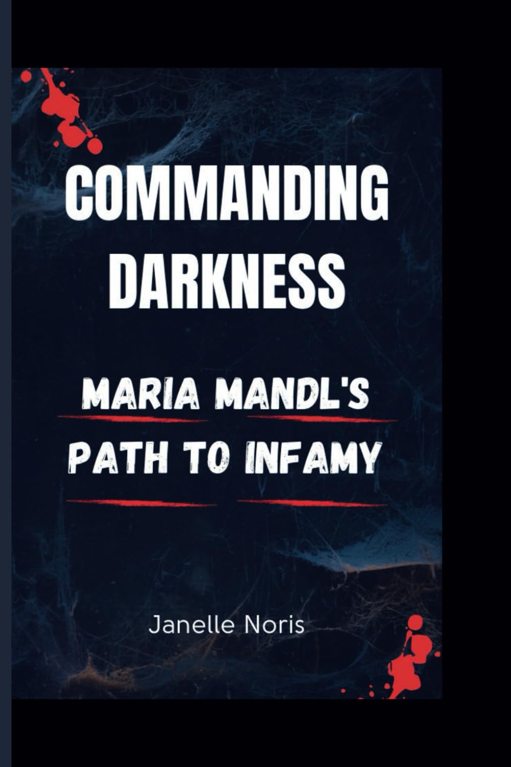 COMMANDING DARKNESS: Maria Mandl's Path to Infamy : Noris, Janelle: Amazon.de: Bücher
