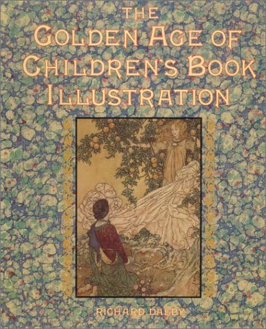 The Golden Age of Children's Book Illustration: Dalby, Richard ...