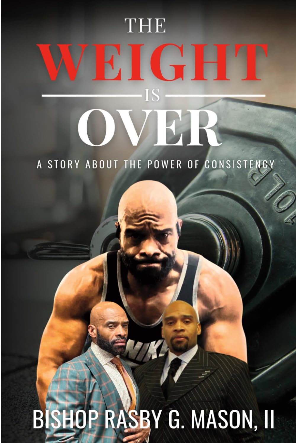 The Weight Is Over: “A Story About the Power of Consistency”: Mason II ...