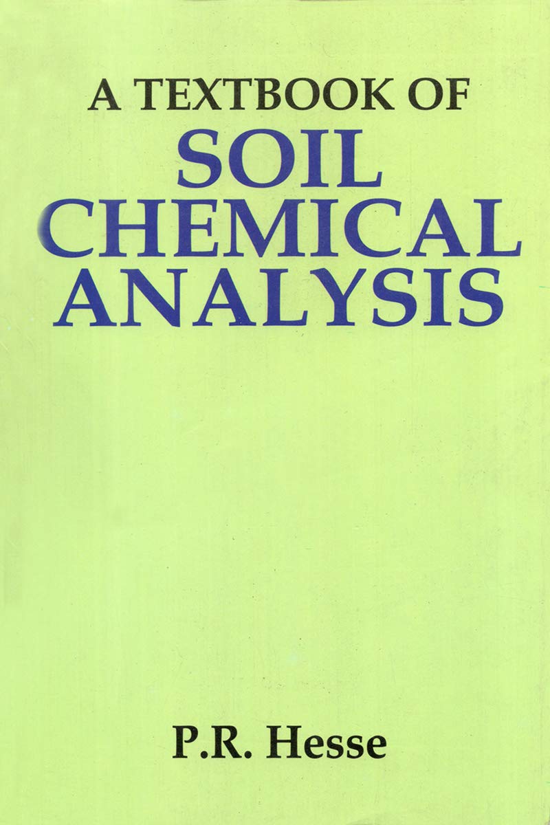 A Textbook of Soil Chemical Analysis, Hesse P.R., eBook - Amazon.com