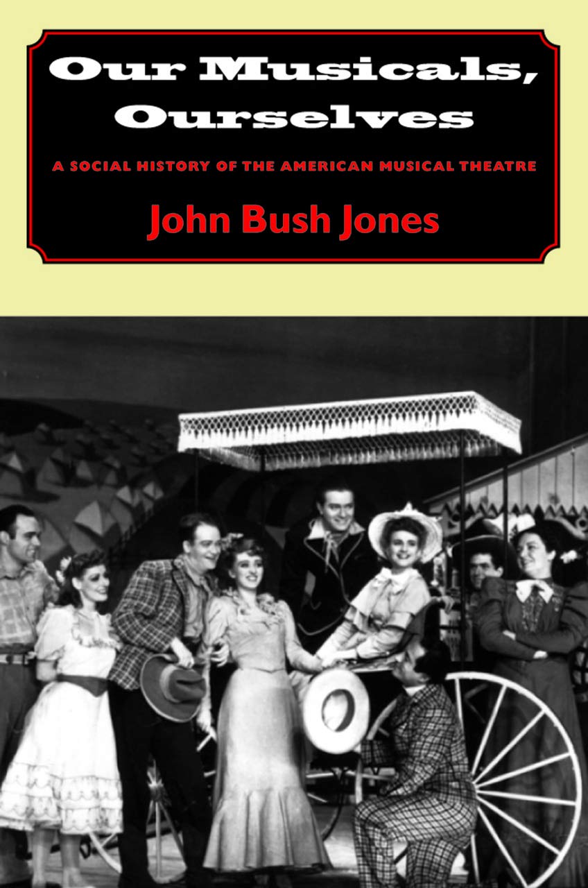Our Musicals, Ourselves: A Social History of the American Musical ...