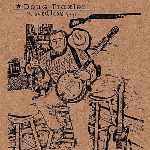 Amazon.com: Those Outlaw Guys : Doug Traxler: Digital Music
