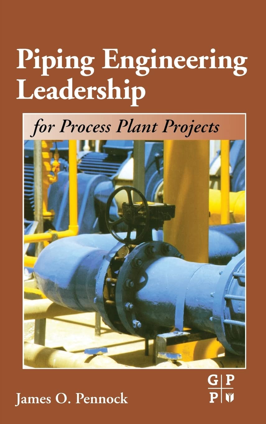Piping Engineering Leadership for Process Plant Projects: Pennock ...