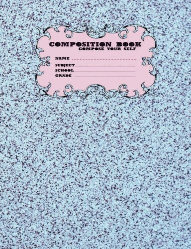 Composition Book: Composition Book School Compose Your Self Name ...