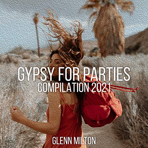 Amazon.com: Gypsy for Parties Compilation 2021 : Glenn Milton: Digital ...