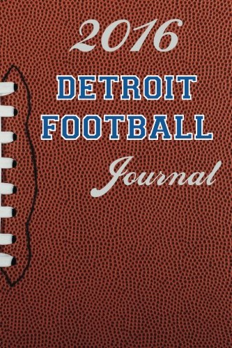 2016 Detroit Football Journal (2016 Football Journal): K, B ...