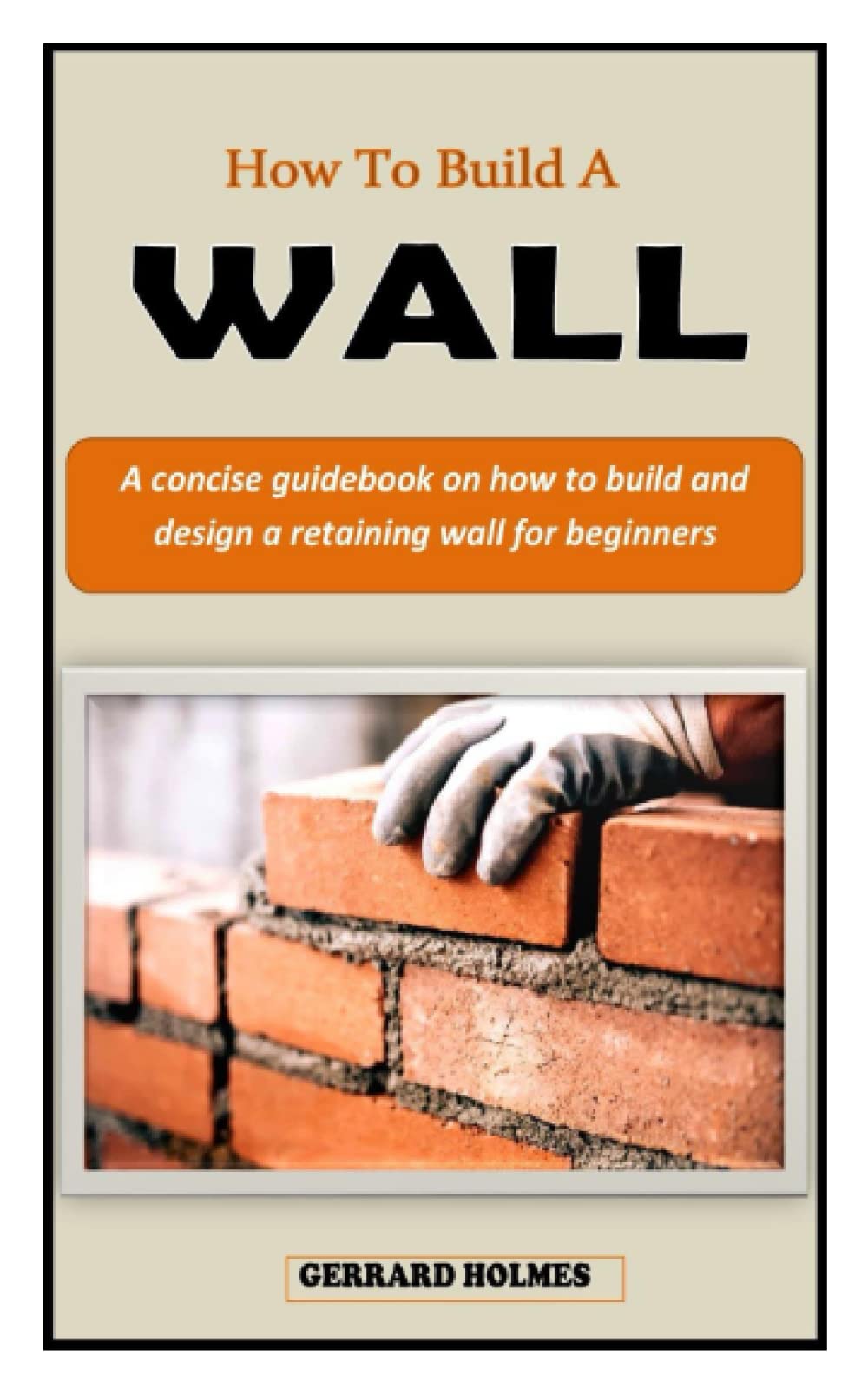 Buy HOW TO BUILD A WALL: A concise wall building guidebook on how to ...