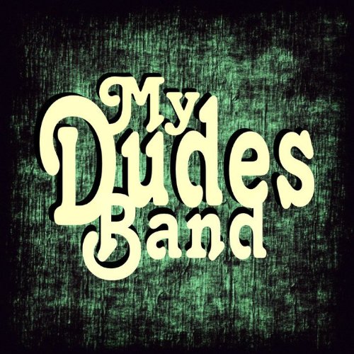 My Dudes Band, My Dudes Band - My Dudes Band - Amazon.com Music