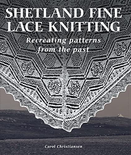 Shetland Fine Lace Knitting: Recreating Patterns from the Past. - Kindle edition by Christiansen ...