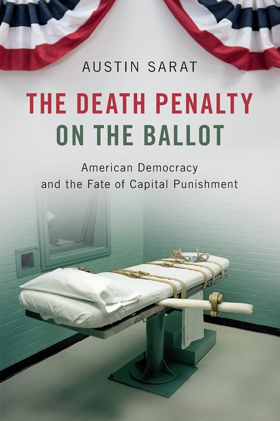 The Death Penalty on the Ballot: American Democracy and the Fate of ...