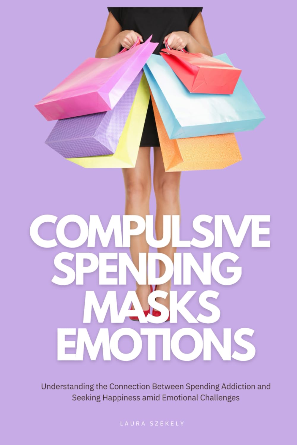 Amazon.com: Compulsive Spending Masks Emotions: Understanding the ...