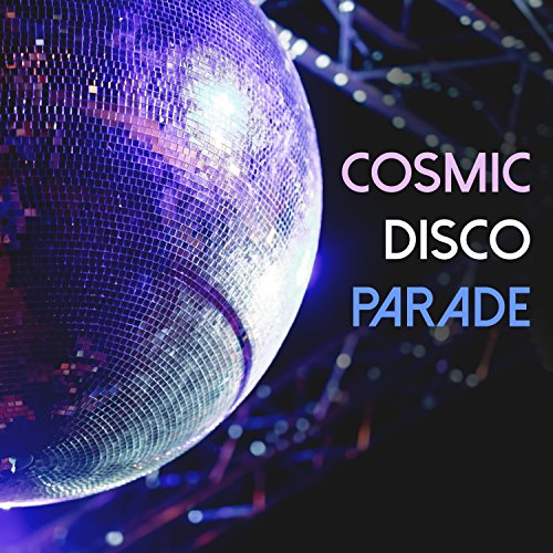 Amazon MusicでVARIOUS ARTISTSのCosmic Disco Paradeを再生する