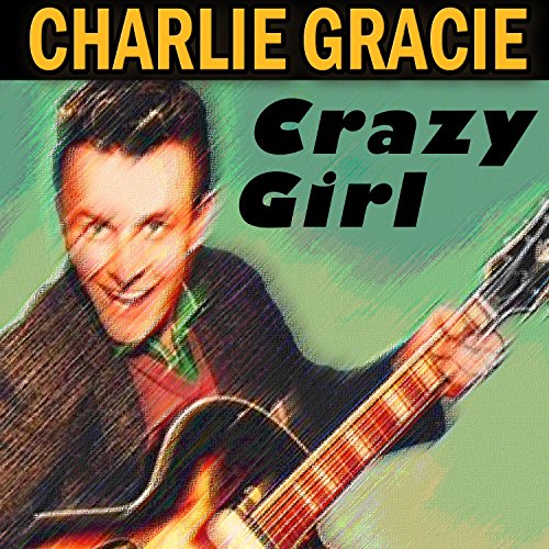 Play Crazy Girl by Charlie Gracie on Amazon Music Unlimited, ${countryName}