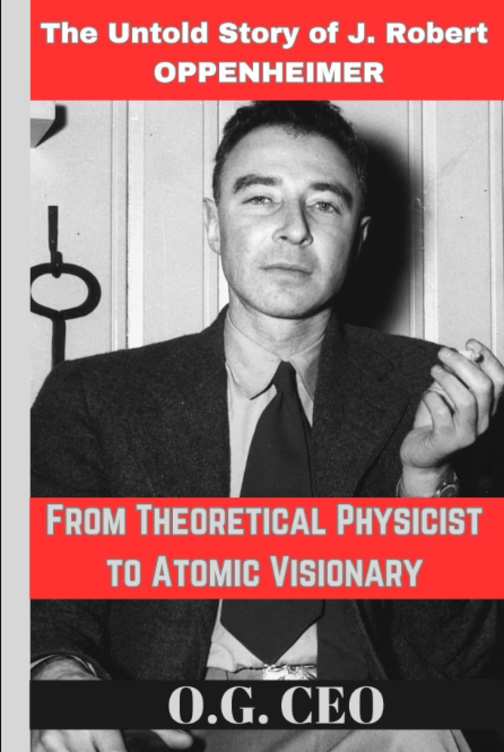 FROM THEORETICAL PHYSICIST TO ATOMIC VISIONARY: The Untold Story of J ...