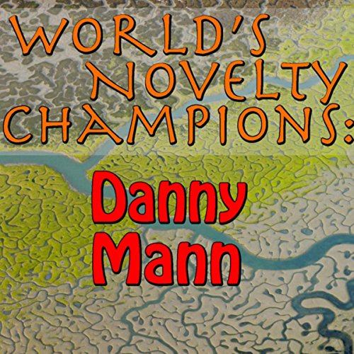 Amazon.co.jp: World's Novelty Champions: Danny Mann : Danny Mann: デジタル ...