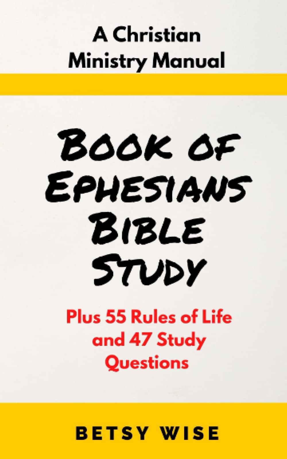 Book of Ephesians Bible Study: A Christian Ministry Manual: Plus 55 ...