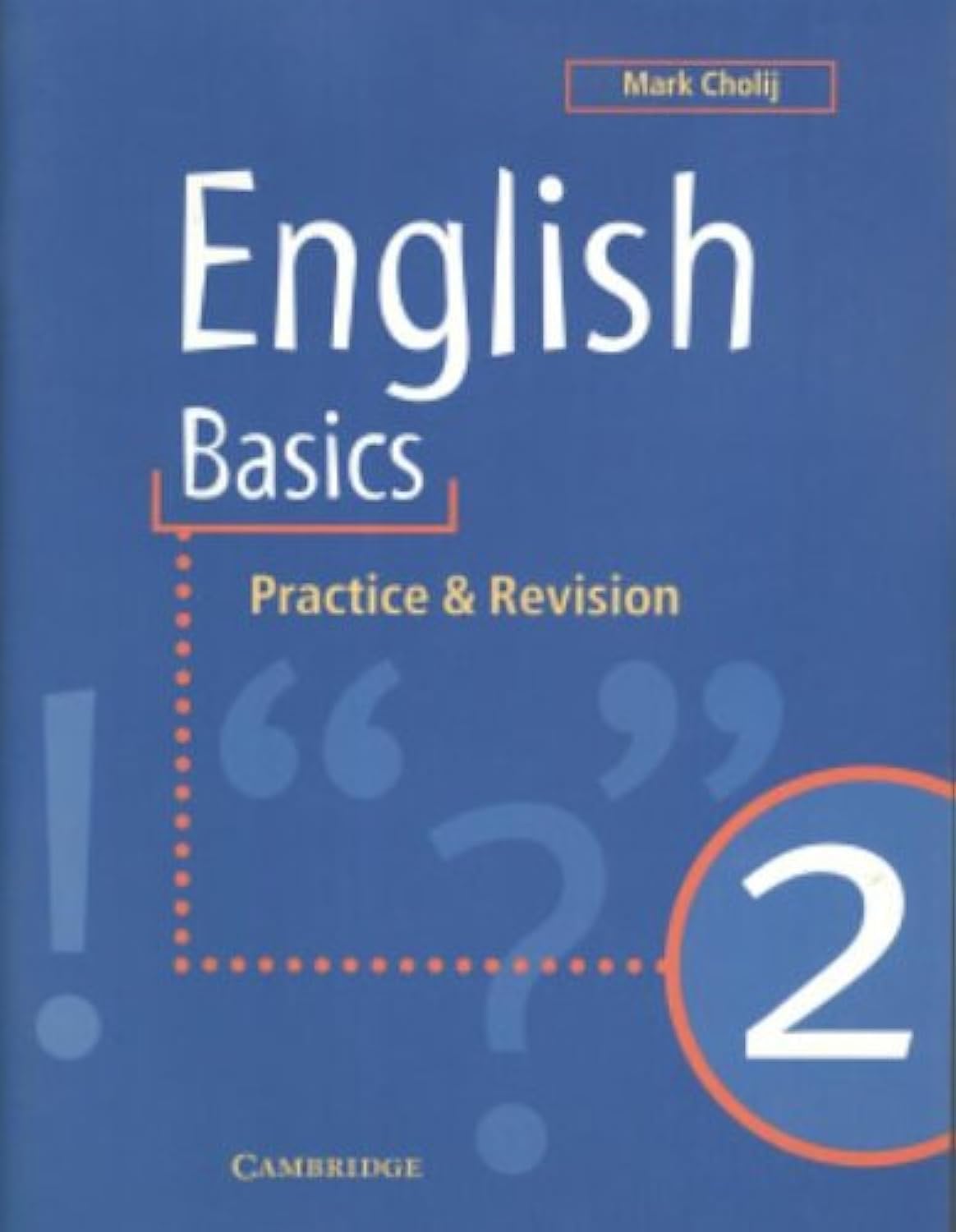 English Basics 2: Practice and Revision: Cholij, Mark: 9780521648646 ...