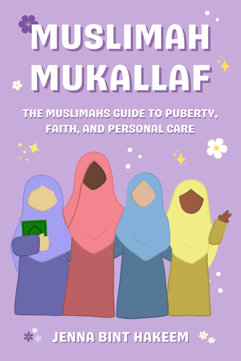 Muslimah Mukallaf: The Muslimahs Guide to Puberty, Faith, and Personal ...