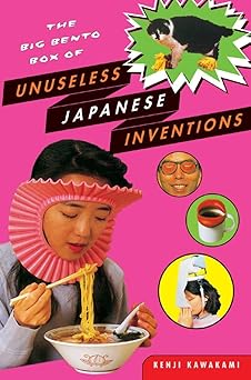 The Big Bento Box of Unuseless Japanese Inventions: Kawakami, Kenji, Fearnley-Whittingstall ...