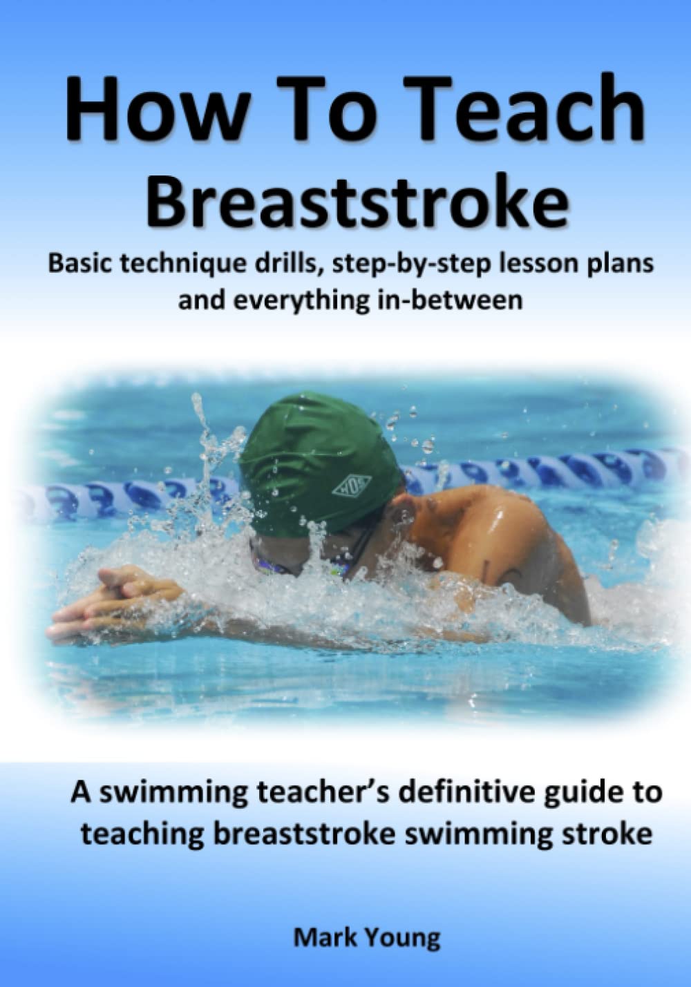 How To Teach Breaststroke: Basic technique drills, step-by-step lesson ...