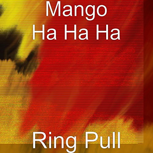 Écouter Ring Pull par Mango Ha Ha Ha sur Amazon Music Unlimited