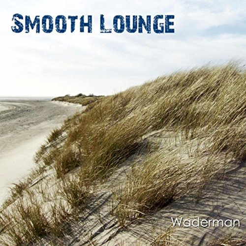 Play Smooth Lounge by Waderman on Amazon Music