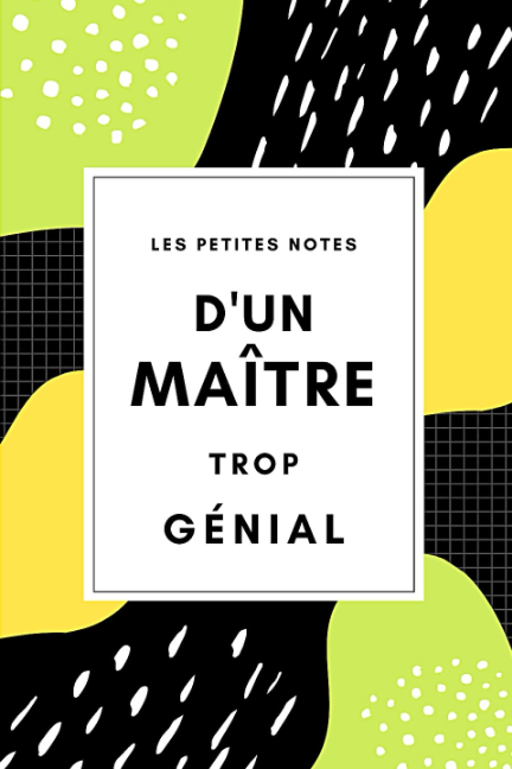 Buy Les Petites Notes D'un Maître Trop Génial: Carnet De Notes - Idée ...