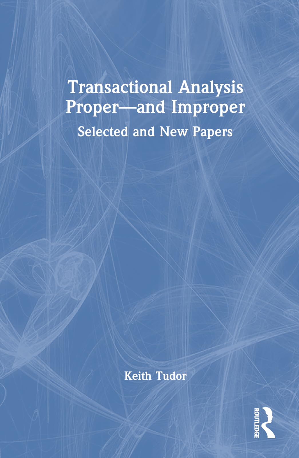 Amazon.com: Transactional Analysis Proper—and Improper: 9780367027209 ...