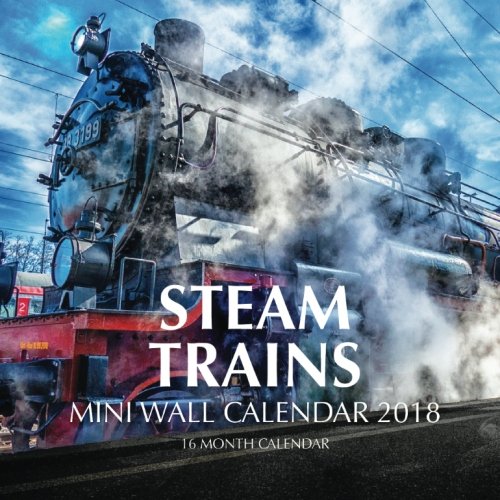 Steam Trains Mini Wall Calendar 2018: 16 Month Calendar: Jenson, Paul ...