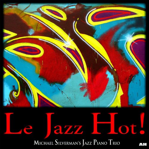 Amazon.com: Le Jazz Hot! : Michael Silverman Jazz Piano Trio: Digital Music